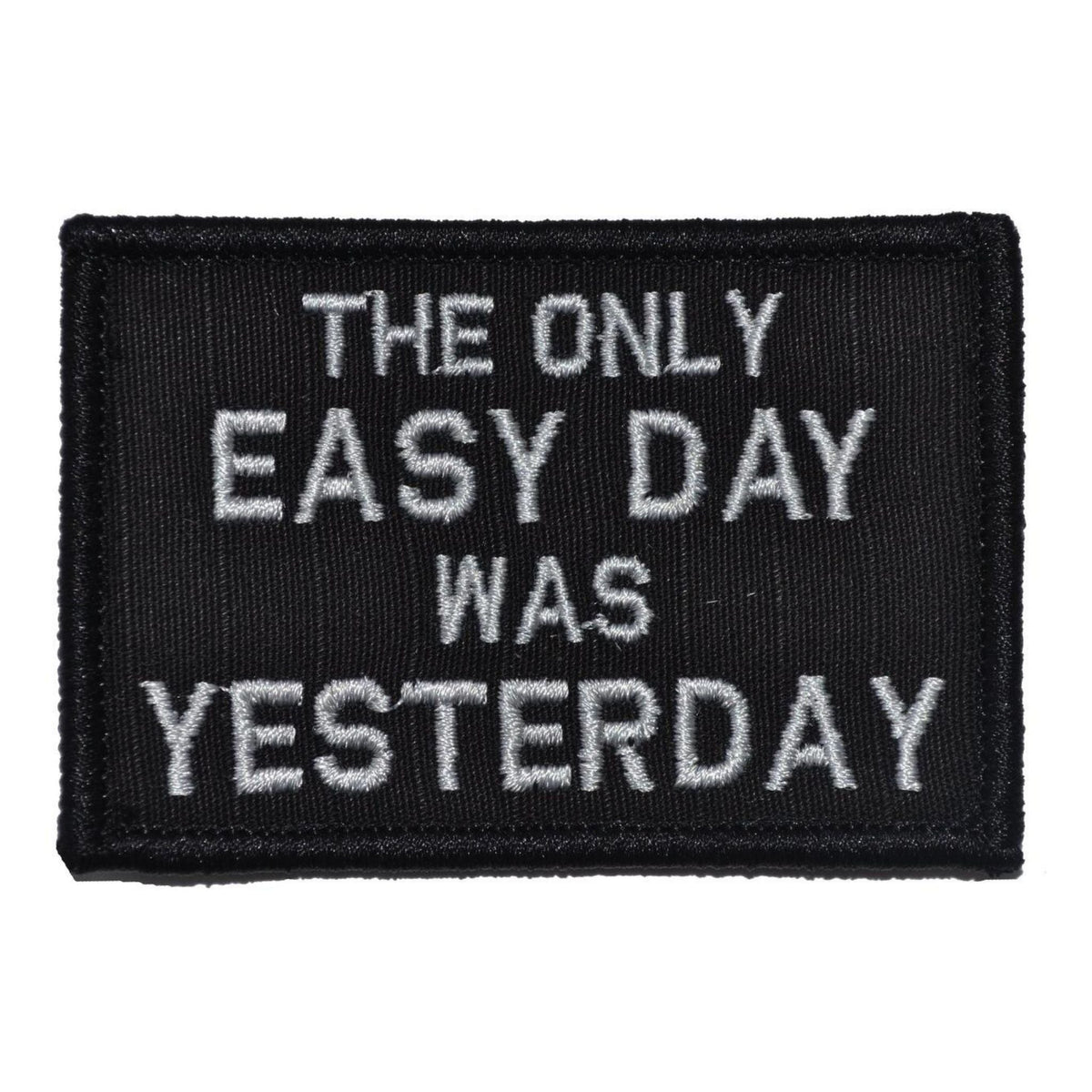 The Only Easy Day Was Yesterday Patch | Navy SEAL Motto Hook & Loop Patch